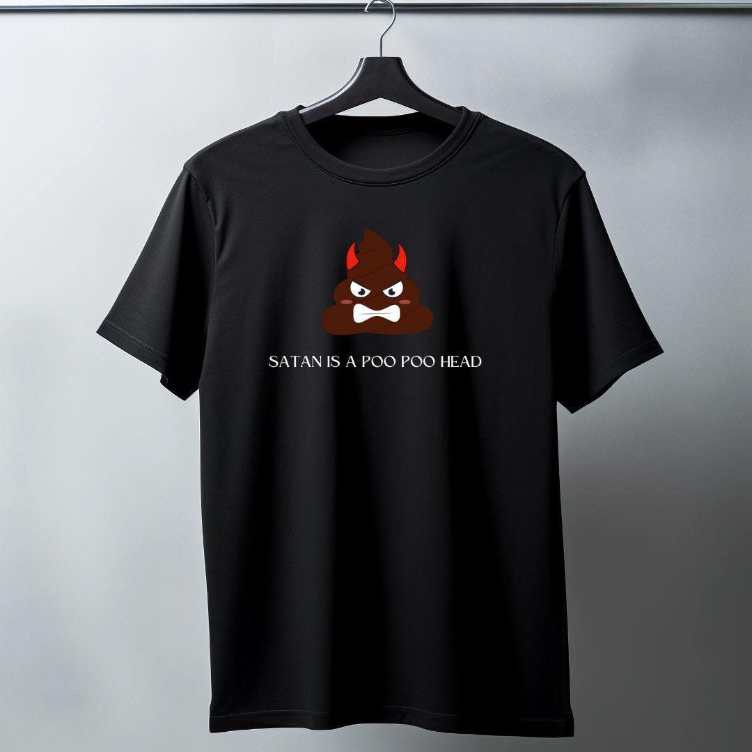 Satan is a Poo Poo Head T-shirt - Etsy