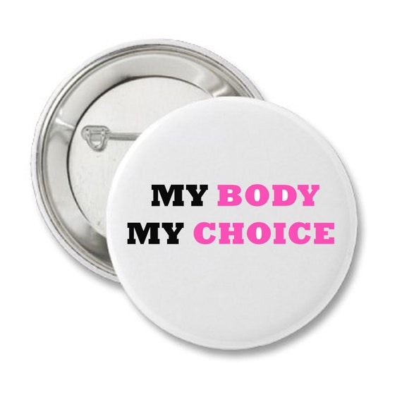 My Body My Choice Campaign Button 2.5 Inches Metal Pinback - Etsy