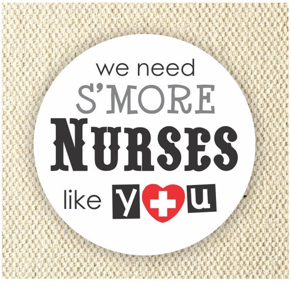 We need S'More Nurses Like You Stickers. S'more treats for our Heros ...
