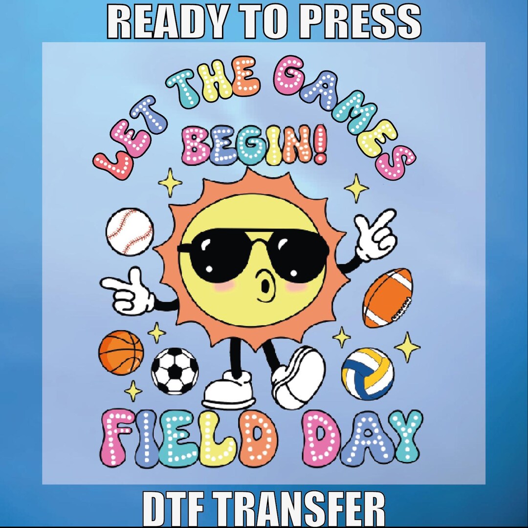 Field Day Let the Games Begin Dtf, Field Day Dtf, Last Day of School ...