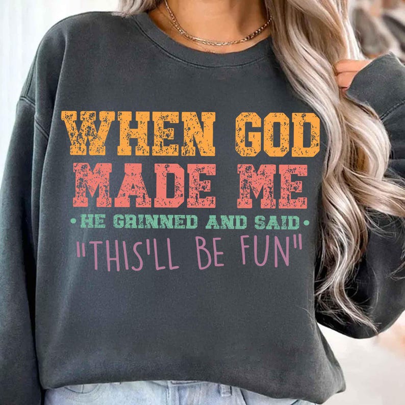 When God Made Me He Said This'll Be Fun Png, Retro When God Made Me He ...