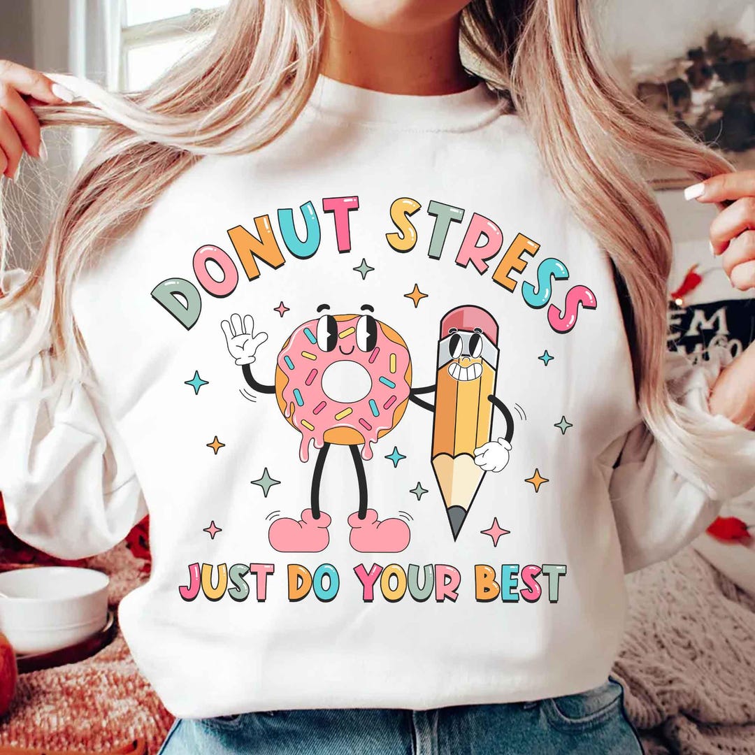 Donut Stress Stress Just Do Your Best, Test Day Teacher Png, Rock the ...
