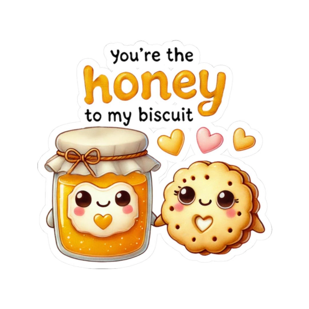 Your the Honey to My Biscuit Kiss-cut Stickers - Etsy
