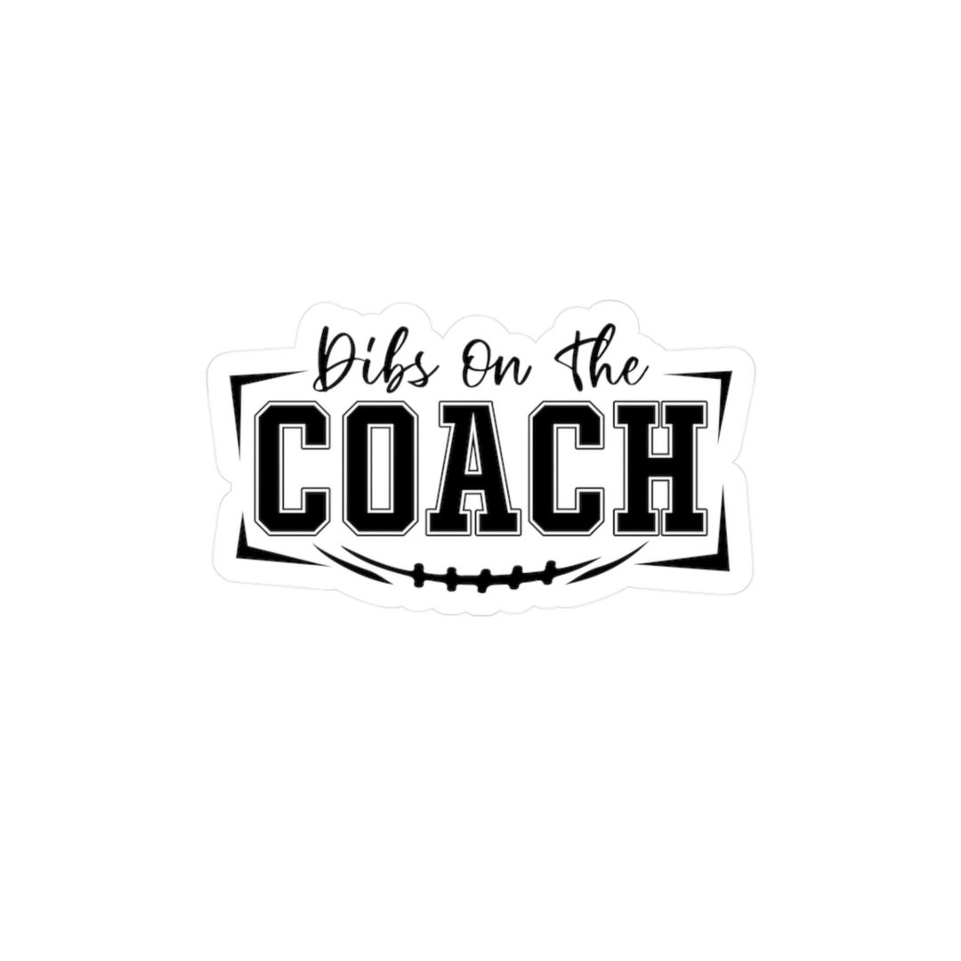 Dibs on the Coach Kiss-cut Vinyl Decal - Fun Sports Sticker for Coaches ...