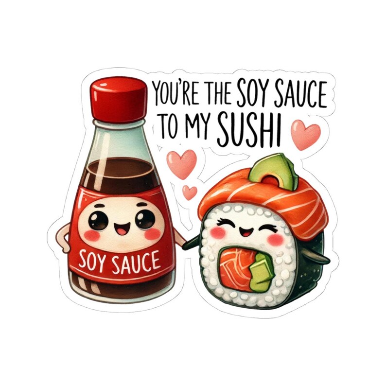 Your the Soy Sauce to My Sushi Kiss-cut Stickers - Etsy