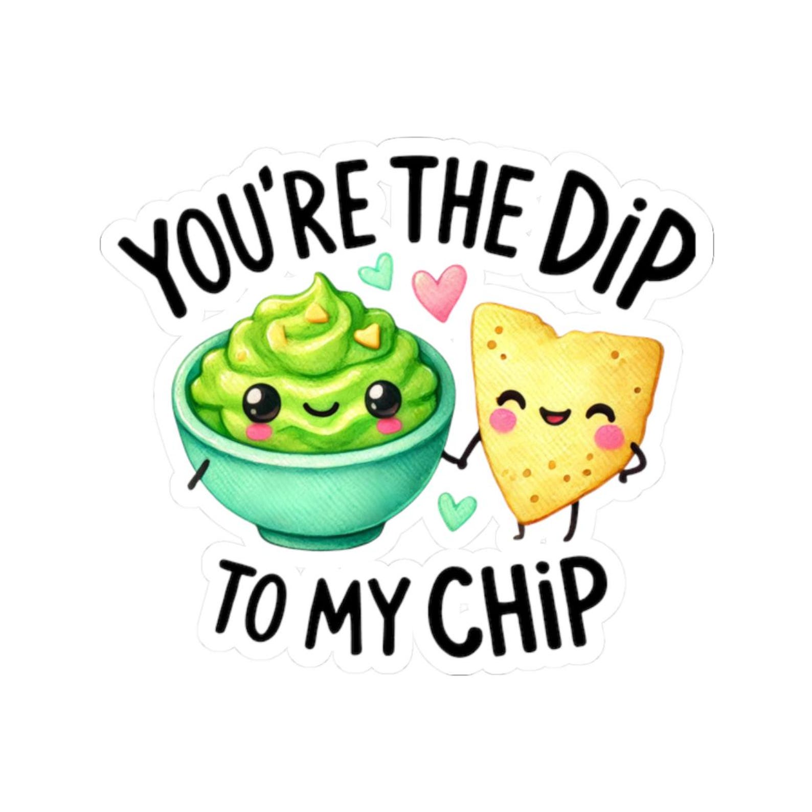Your the Dip to My Chip Kiss-cut Stickers - Etsy