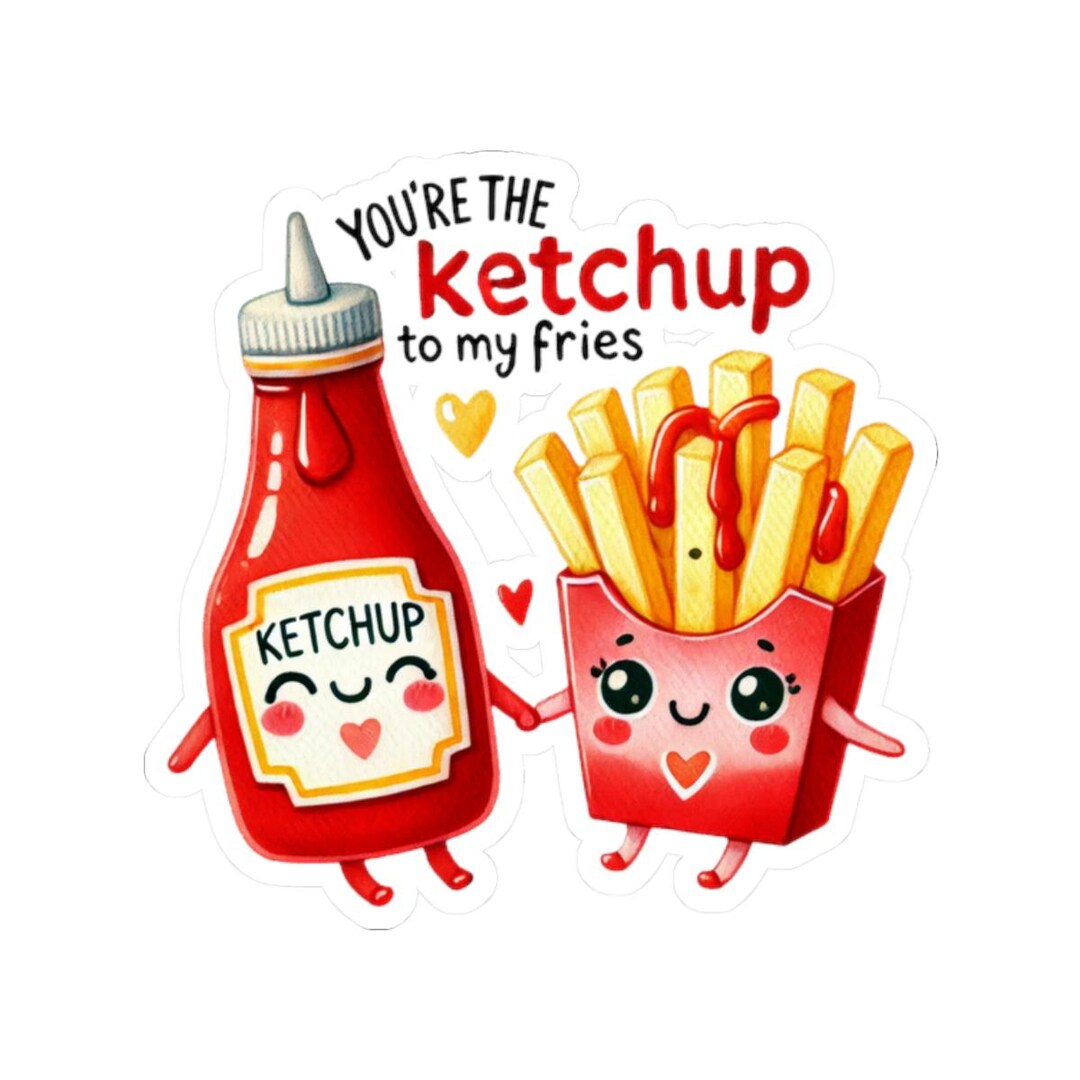 You're the Ketchup to My Fries Kiss-cut Stickers - Etsy