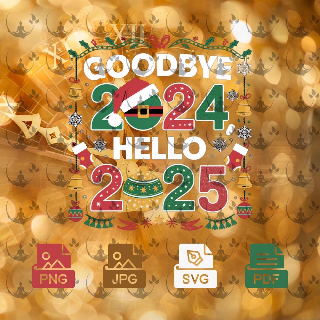 Goodbye 2024 Hello 2025 Digital Download Personalized Printing New Year ...