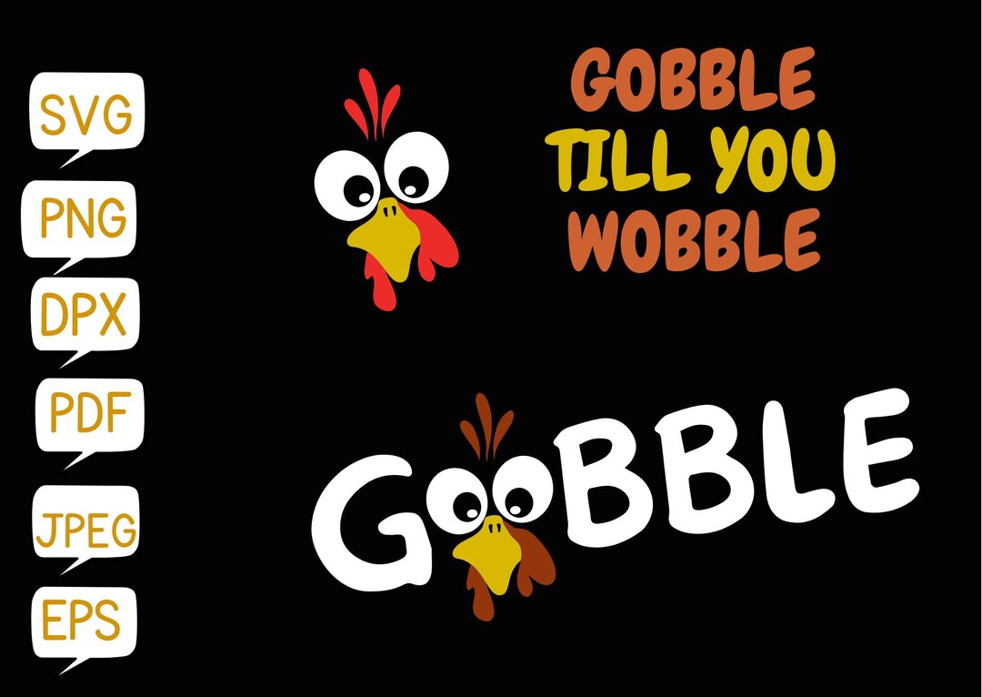 Gobble 'till You Wobble SVG/PNG/JPG, Thanksgiving Turkey Face ...