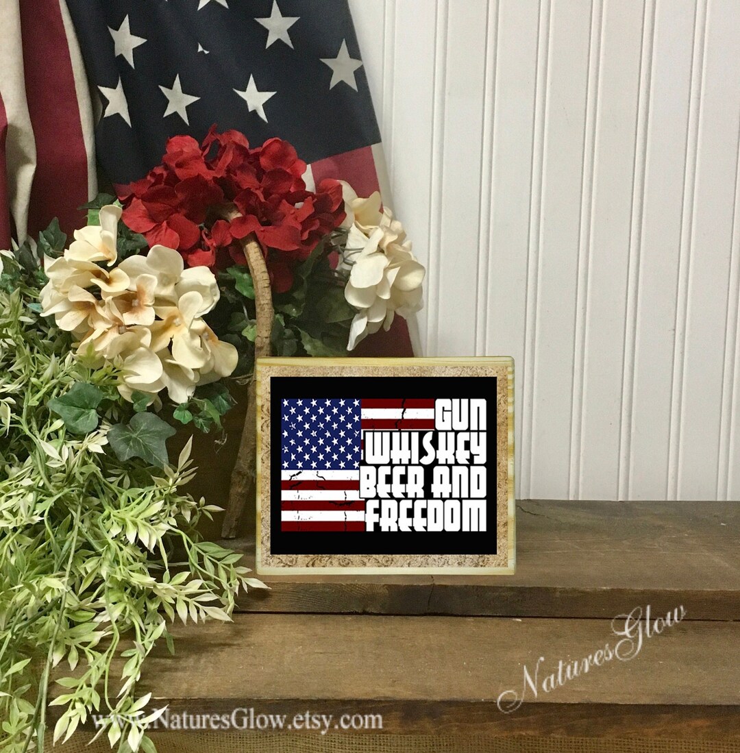 Patriotic Gun Whiskey Beer and Freedom Sign, American Flag Shelf Sitter ...