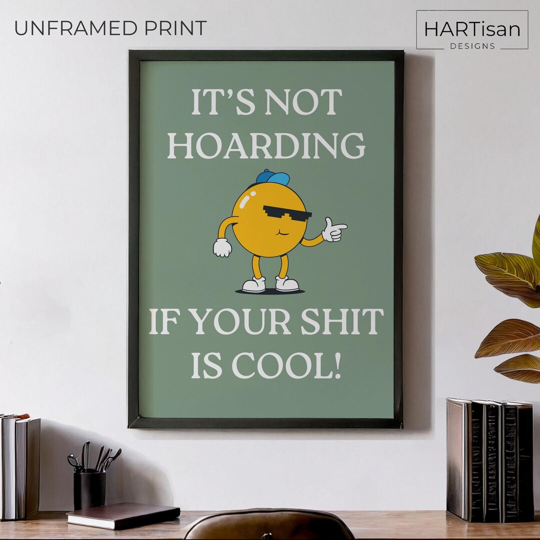 Hoarding Cool Shit Unframed Funny Poster Humorous Home Decor Wall Art ...