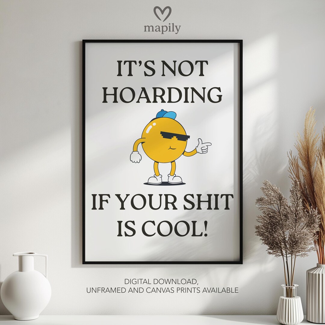 Hoarding Cool Shit Poster: Sarcastic, Funny Rude Wall Art (digital ...
