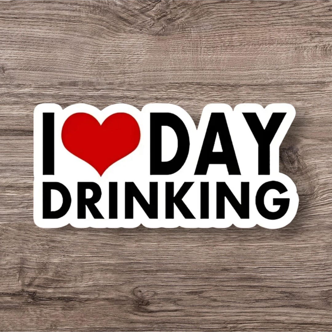 I Love Day Drinking Sticker, Day Drinking Sticker, Funny Sticker ...