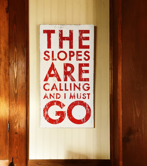 The slopes are calling and I must go 12 x 24 rustic sign Ski | Etsy