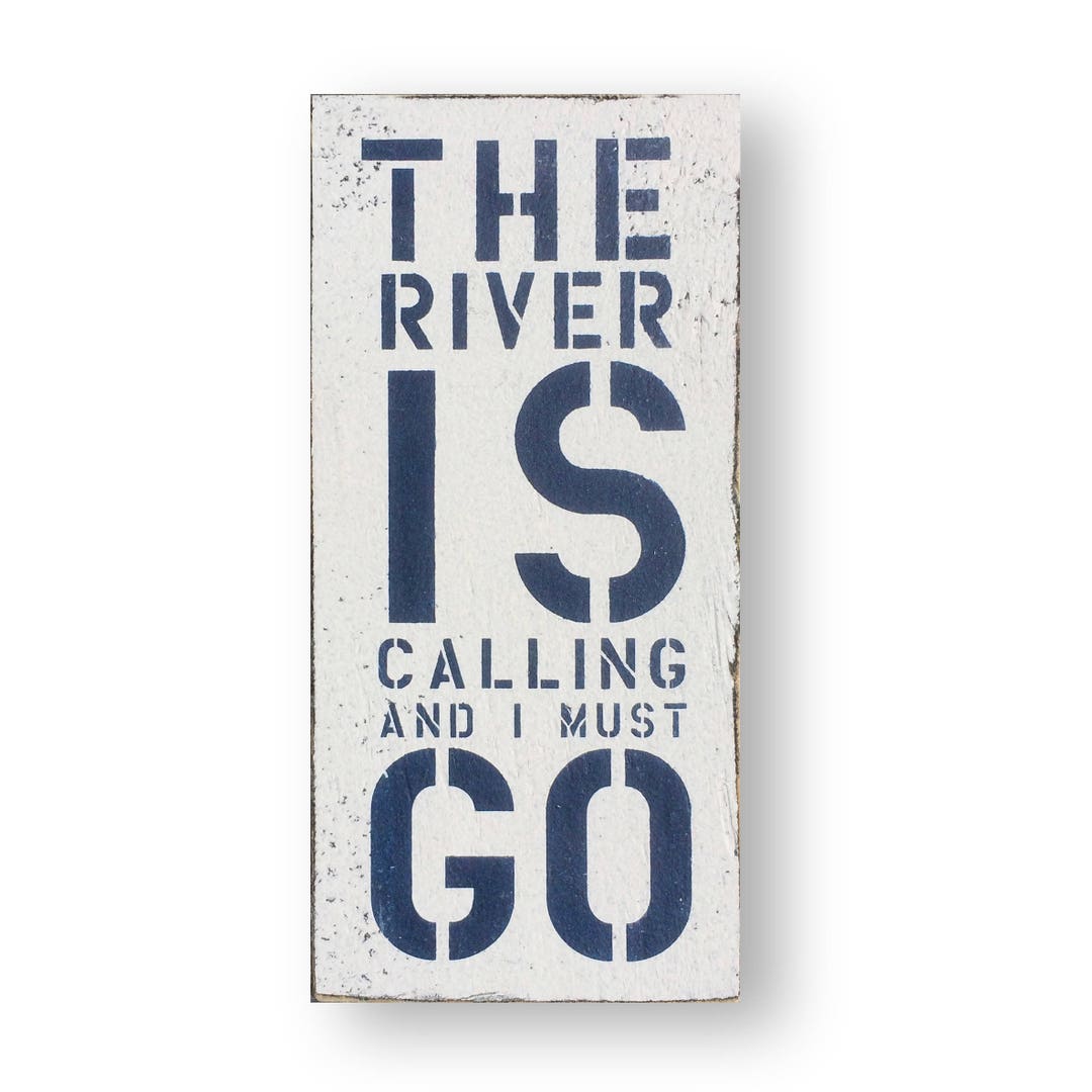 The River is Calling and I Must Go, Small 5 X 10, Rustic River Sign ...