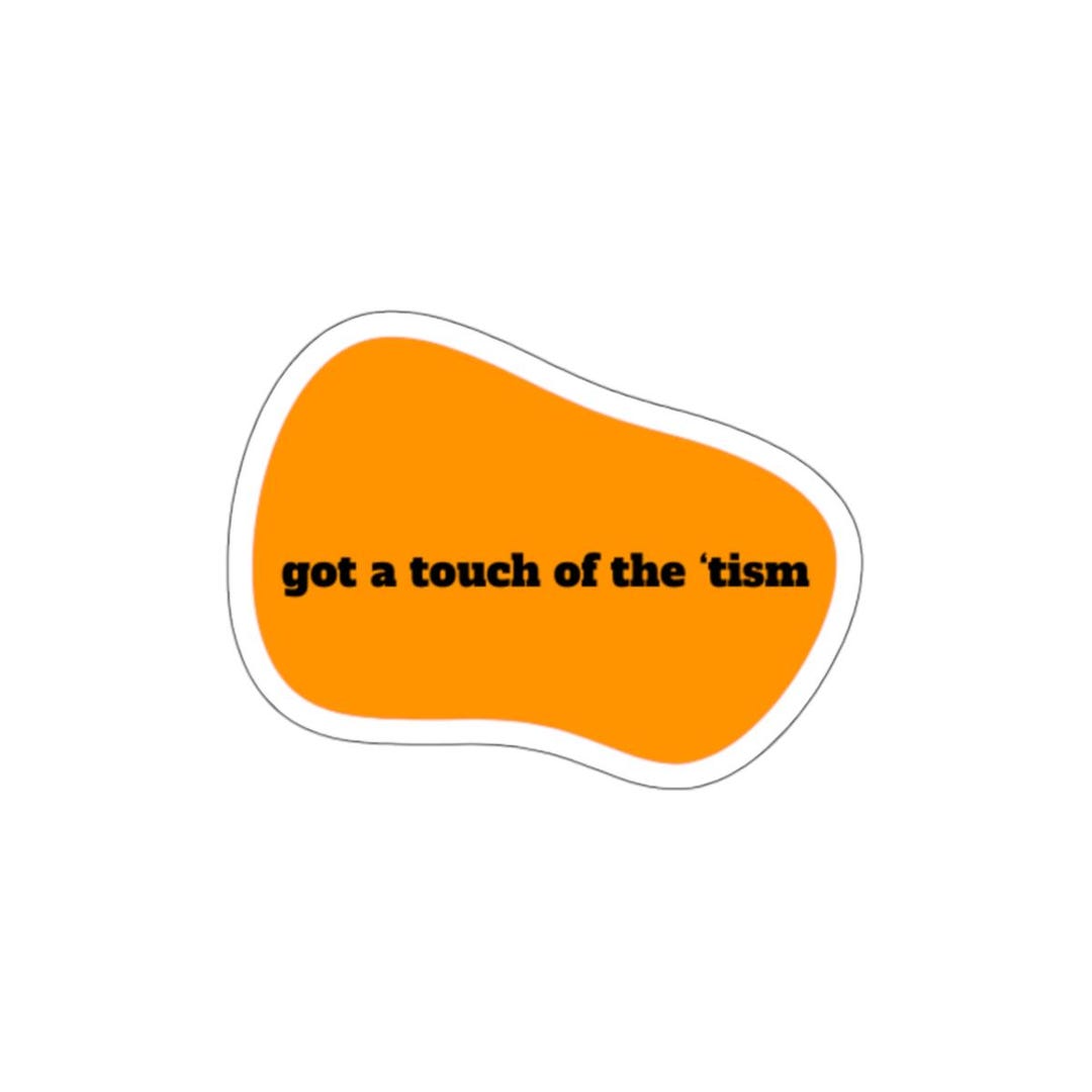 Got a Touch of the 'tism Sticker - Etsy