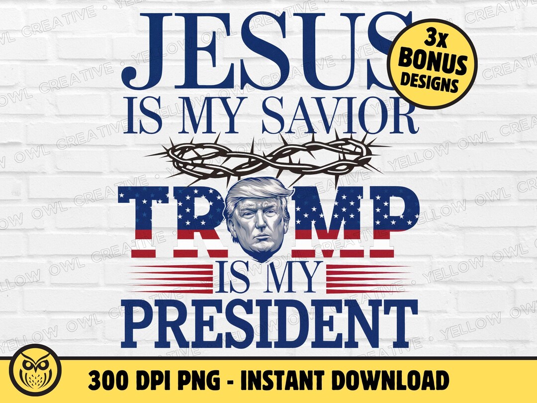 Jesus is My Savior PNG Bundle Set of 4 President Donald Trump MAGA ...