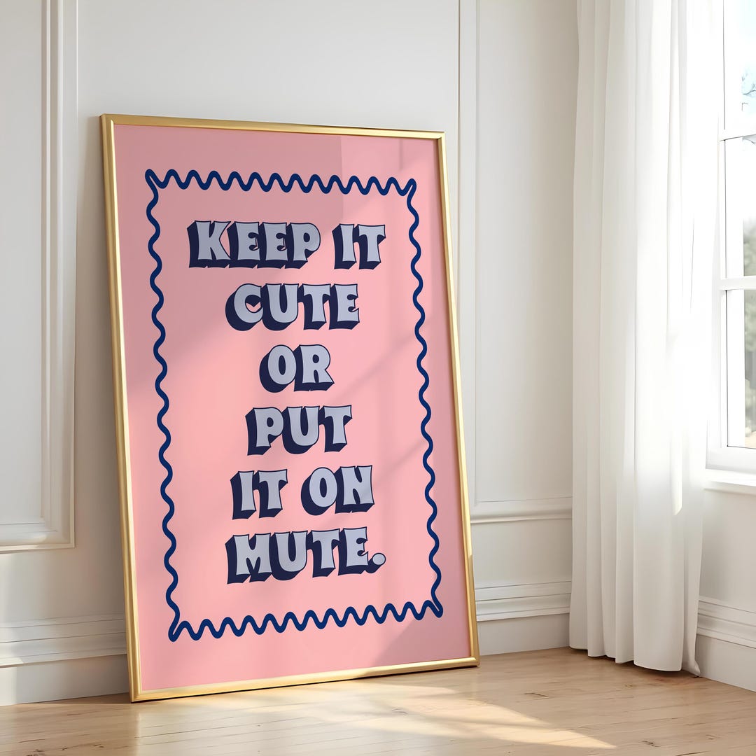 Keep It Cute or Put It on Mute Wall Print, Funny Quote Poster, Sassy ...