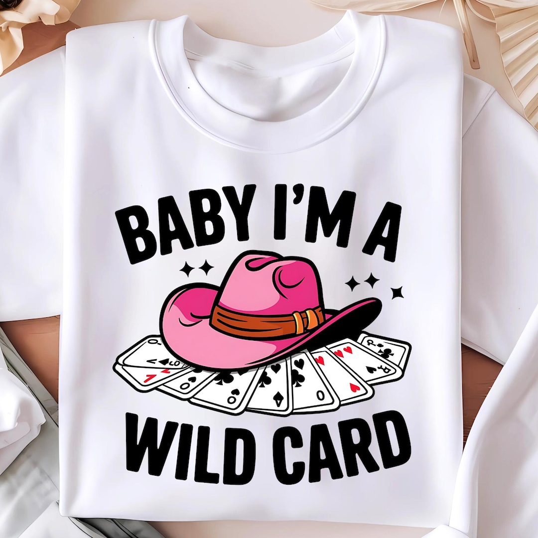 Baby I'm a Wild Card Png, Western Cowgirl Png Design, Country Shirt ...