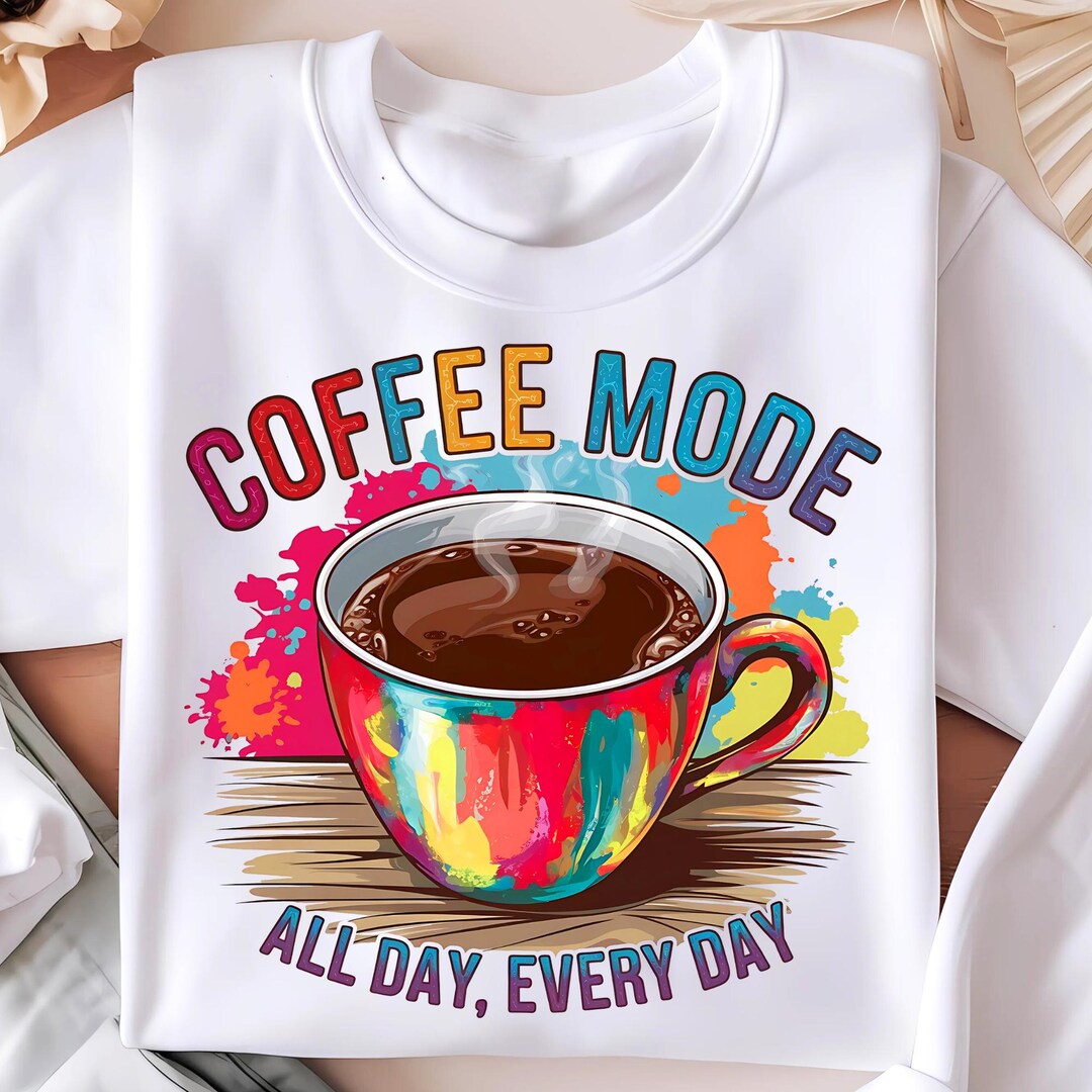 Coffee Mode All Day Every Day Png, Colorful Sublimation Design, Coffee ...