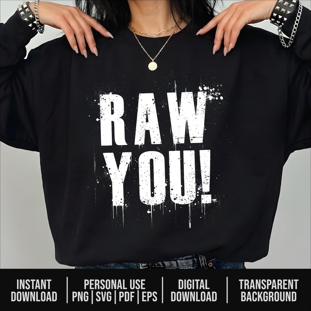 Printable Raw You Typography T Shirt Design SVG PNG Transparent ...