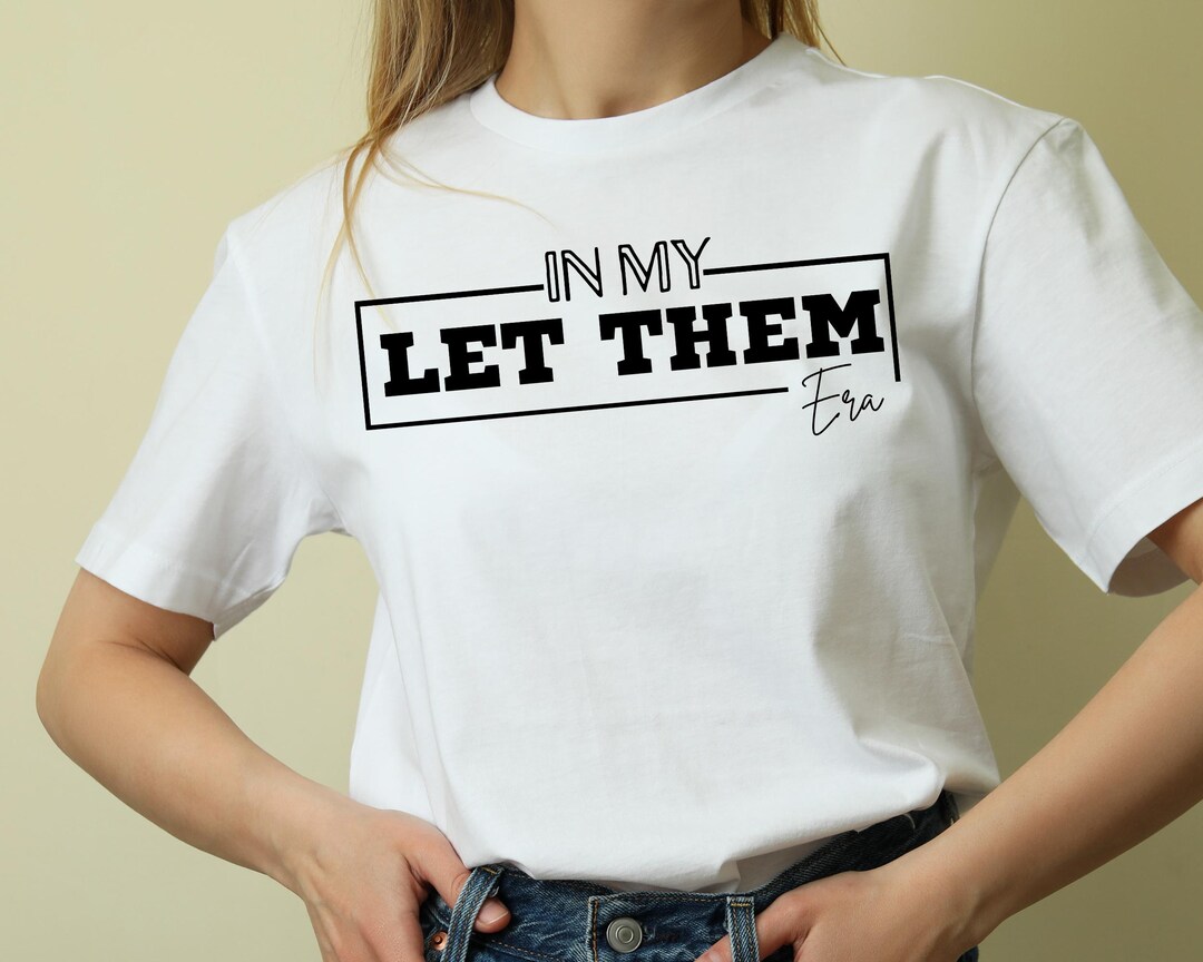 Let Them SVG, in My Era Svg, in My Let Them Era, Casey and Jessica Tees ...