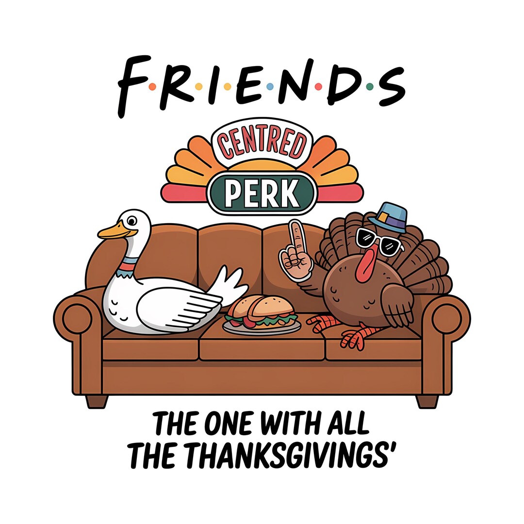 Friends Thanksgiving PNG - the One With All the Thanksgivings - Turkey ...