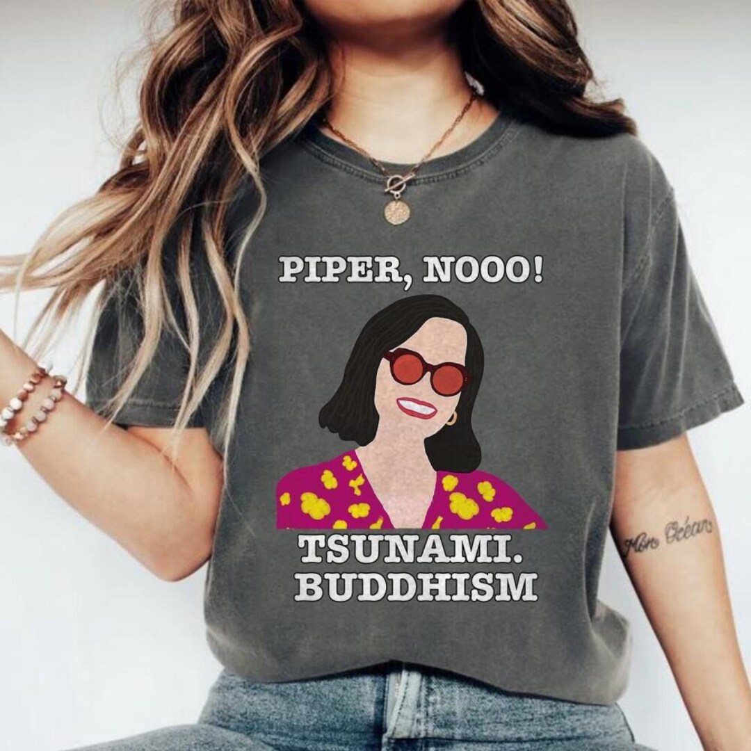 Comfort Colors Piper No, Tsunami, Buddhism, No, No Shirt, Parker Posey ...