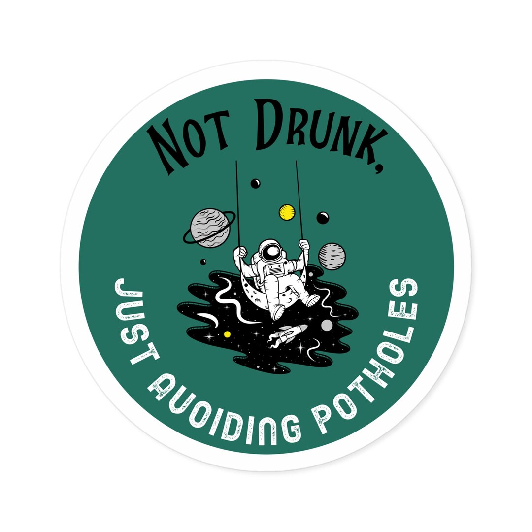 Green Funny Not Drunk Just Avoiding Potholes Car Sticker. - Etsy