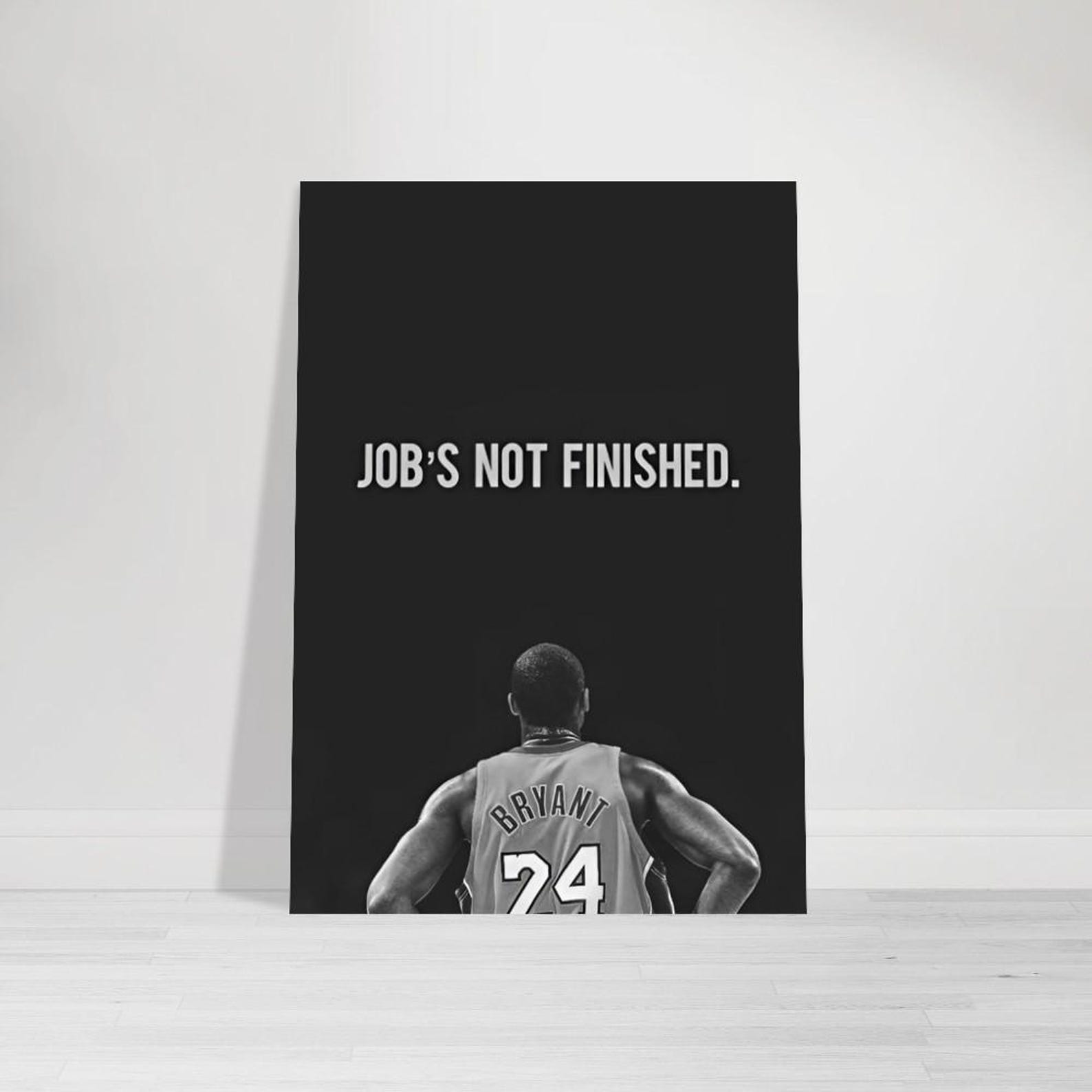 Kobe Bryant | Jobs Not Finished Poster | Motivational Poster | Wall ...