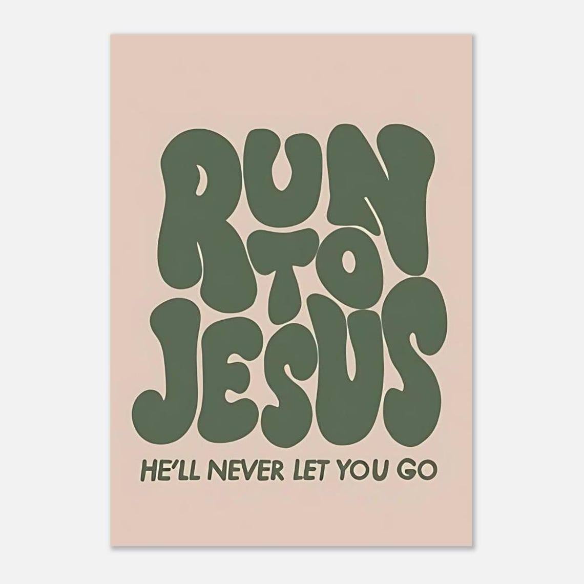Run to Jesus He'll Never Let You Go Christianity Poster Faith Wall ...