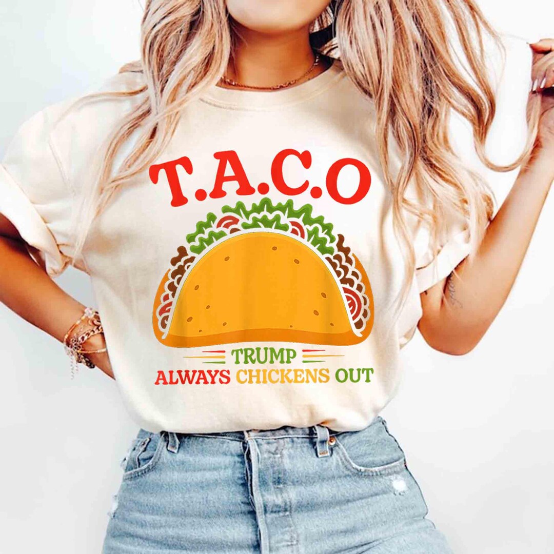 TACO Chicken Shirt, Trump Always Chickens Out Tee, Anti-dt Political ...