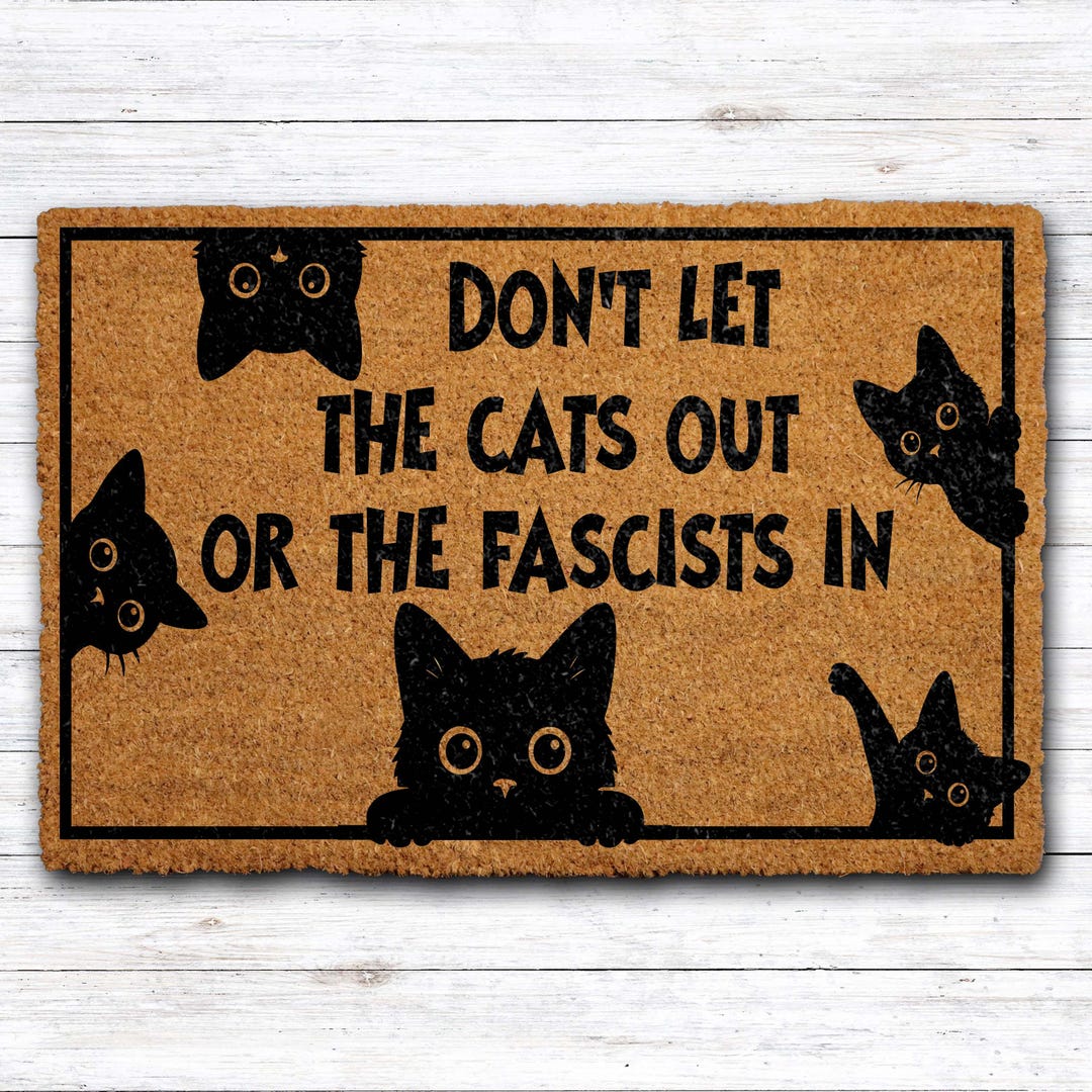 Don’t Let the Cats Out or the Fascists in Doormat, Humanist Saying Cute ...