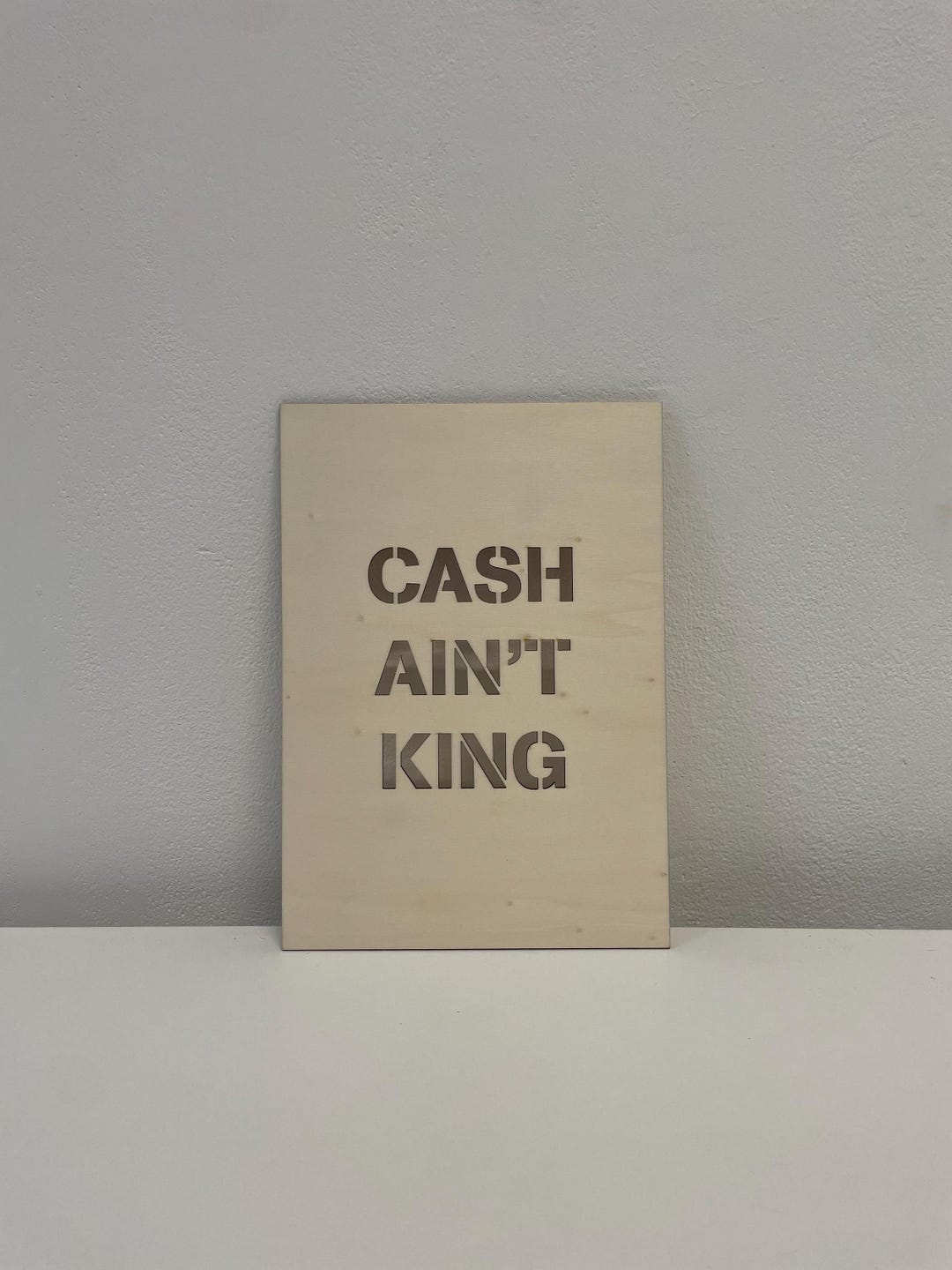 Cash Aint King Wooden Sign Ironic Quote A4 Wall Art Wooden Home Decor ...