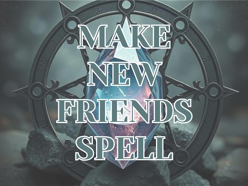 Custom Make New Friends Spell | Attract Genuine Connections & Social ...