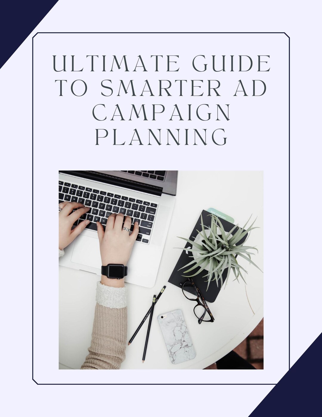 Ultimate Guide to Smarter Ad Campaign Planning – Includes Worksheets ...
