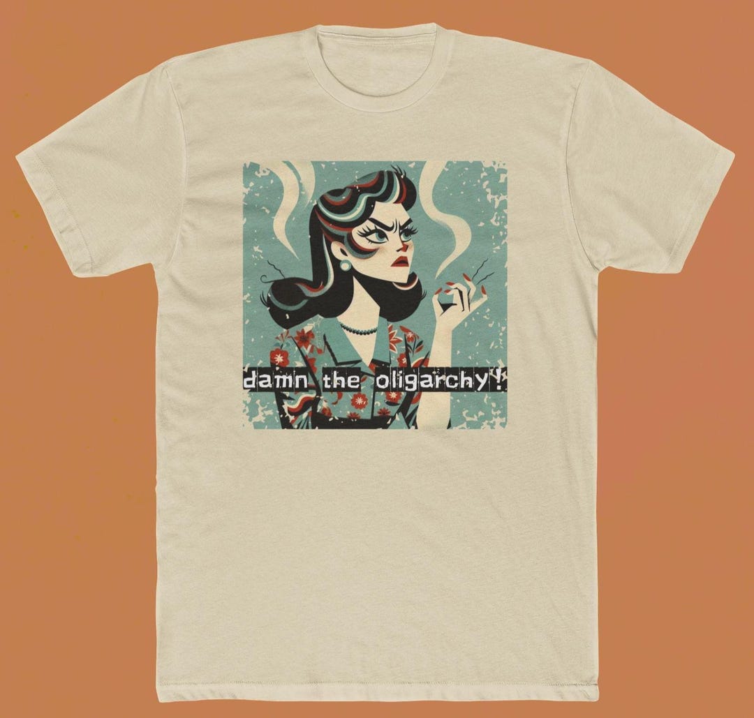Damn the Oligarchy Shirt – Retro Protest T-shirt for Women – Anti ...