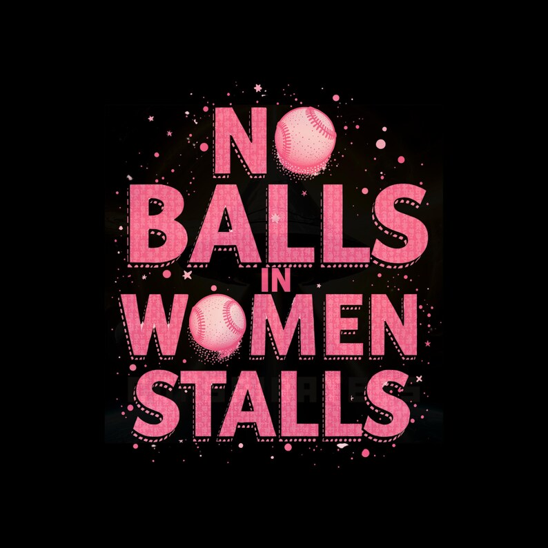 Funny Women's Png, No Balls in Women Stalls Png, Funny Png, Gifts for ...