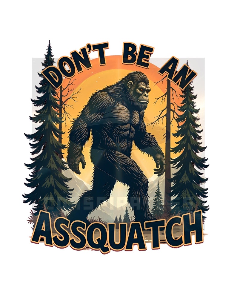 Don't Be an Assquatch Png, Bigfoot Tees, Sasquatch Tshirt, Cool Retro ...