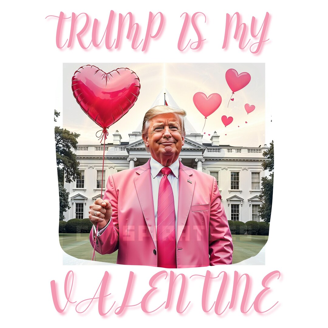 Trump is My Valentine, Trump Png, Trump Valentine's Day Png, Trump ...