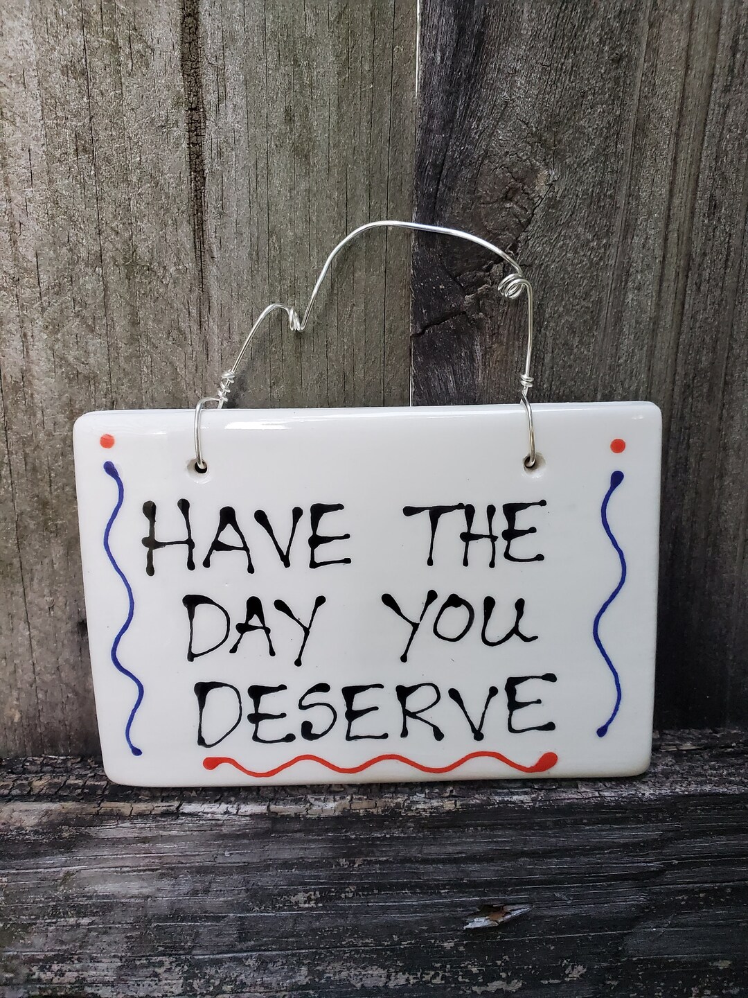 Have the Day You Deserve Hanging Sign, Funny Sign, Good Humor ...