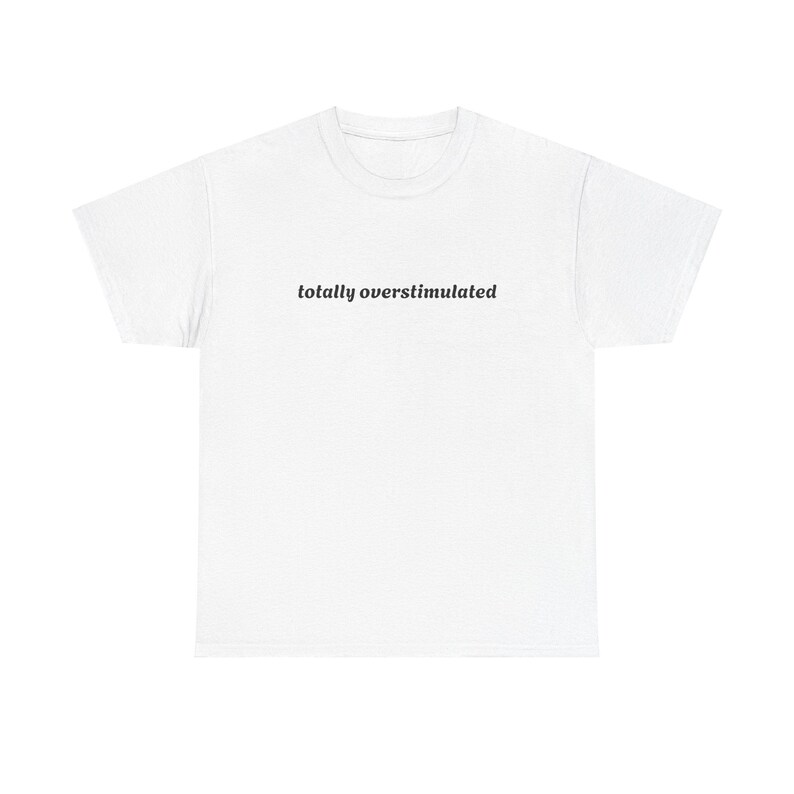Totally Overstimulated Stimming T-shirt Hyperfixation Shirt Sensory ...