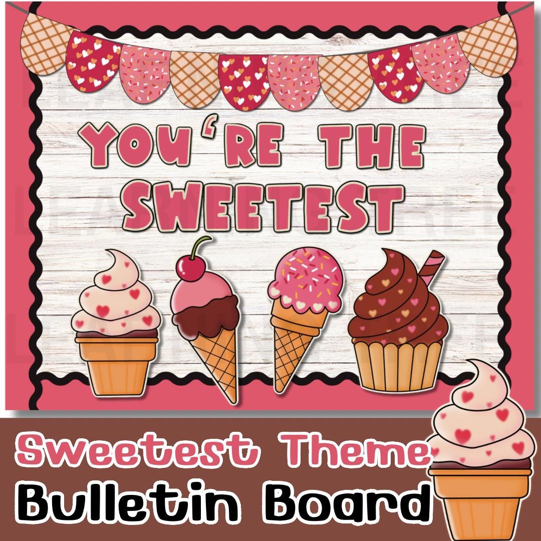 Valentines Day Bulletin Board, Youre the Sweetest Theme Classroom Love ...