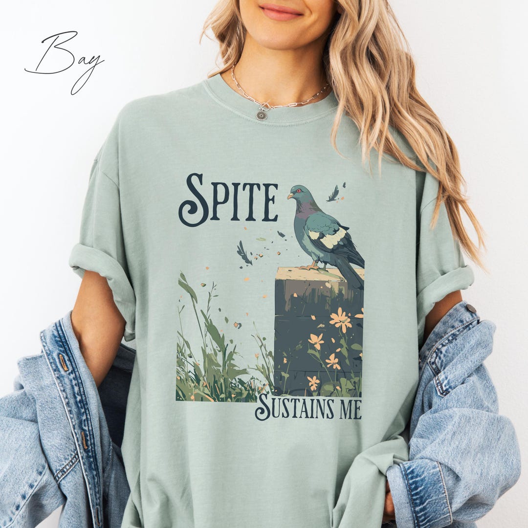 Spite Sustains Me, Pigeon Funny Meme T-shirt, Unhinged Shirts ...