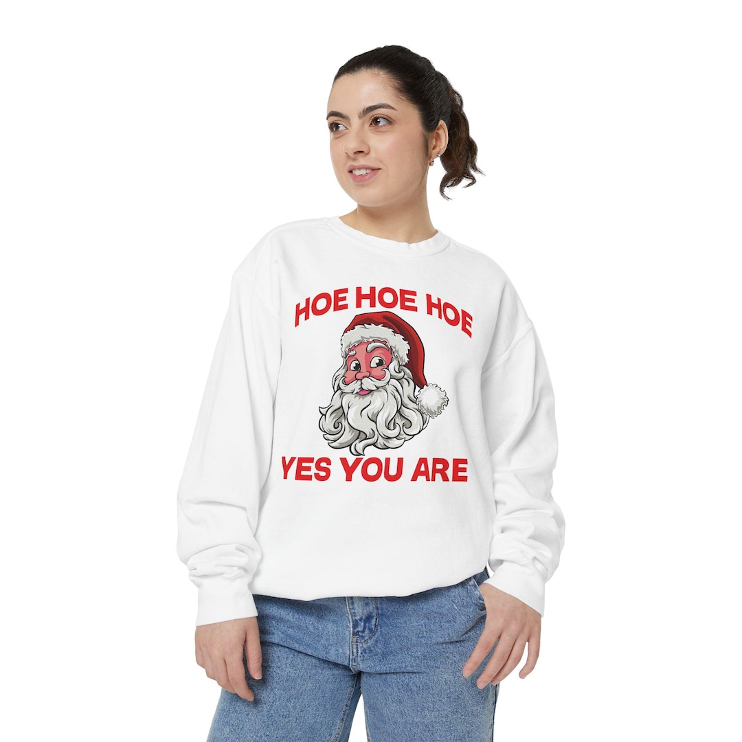 Funny Christmas Hoe Hoe Hoe Unisex Sweatshirt Holiday Gift, Christmas ...