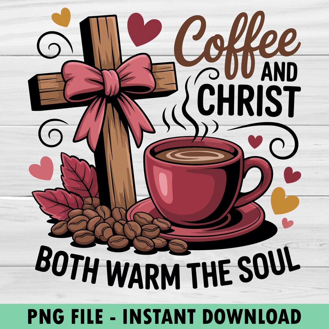Coffee and Christ PNG, Faith Christian Coffee Quote Design, Jesus and ...