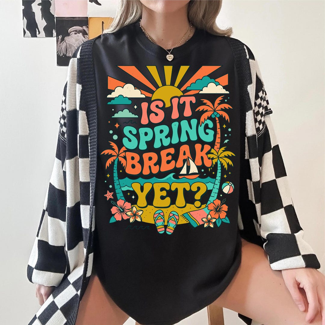 Is It Spring Break yet PNG, Funny Teacher Spring Break Design, Retro ...