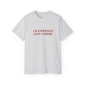 Im Literally Just a Bride Tshirt - Funny Bride Tee, Bachelorette Party ...