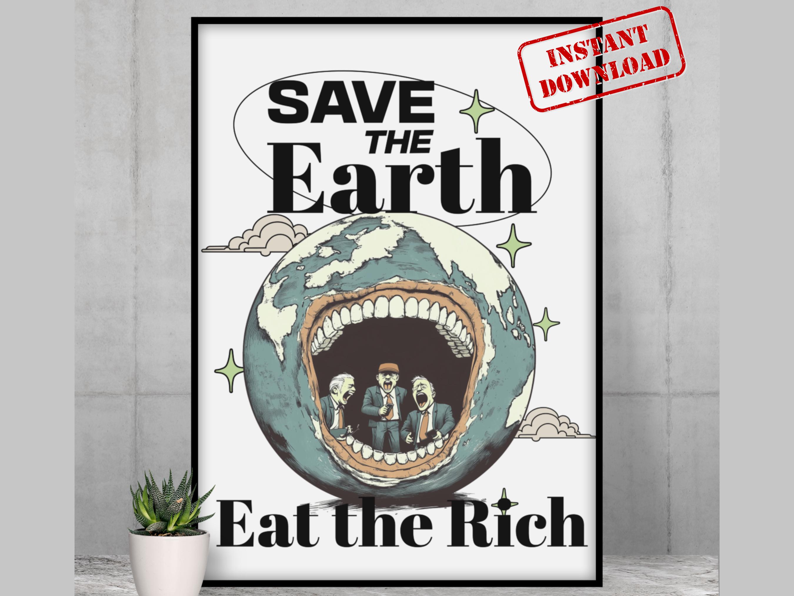 Eat the Rich Poster, Save the Earth Conservation, Anti Trump Anti Elon ...