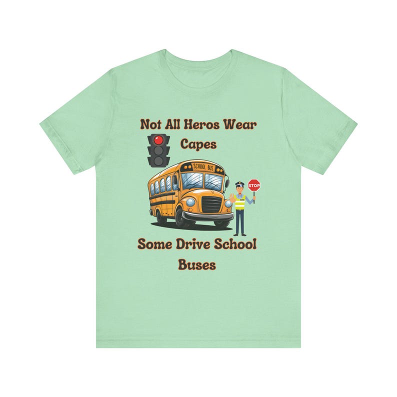 School Bus Driver Tee, Not All Heros Wear Capes, Unisex T-shirt, Proud ...